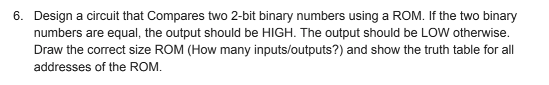 Solved 6. Design a circuit that Compares two 2-bit binary | Chegg.com