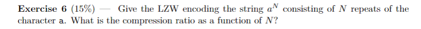 Exercise 6 (15%) Give the LZW encoding the string a | Chegg.com