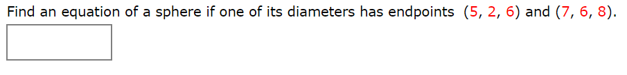 Solved Find an equation of a sphere if one of its diameters | Chegg.com