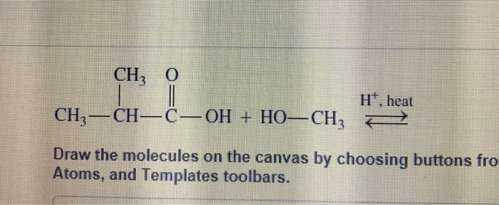 Solved CH O Ht, heat CH3 CH C OH+HO-CH3 Draw the molecules | Chegg.com