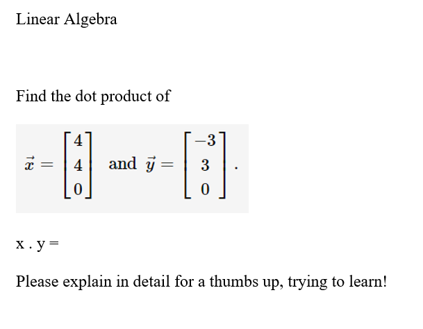 Solved Linear Algebra Find the dot product of 4 4 3| and y = | Chegg.com