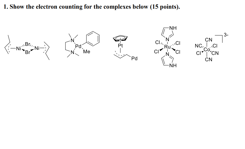 Solved 1. Show the electron counting for the complexes below | Chegg.com