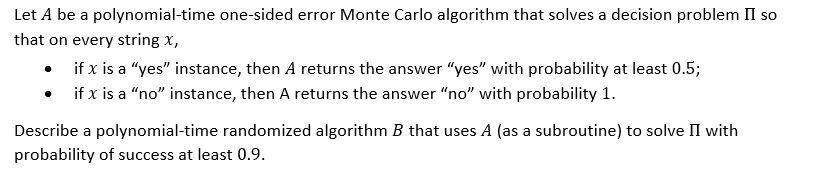 Solved Let A be a polynomial-time one-sided error Monte | Chegg.com