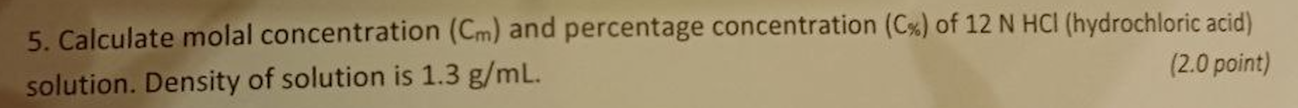 Solved 5. Calculate molal concentration (Cm) and percentage | Chegg.com Solved 5. Calculate molal concentration (Cm) and percentage | Chegg.com