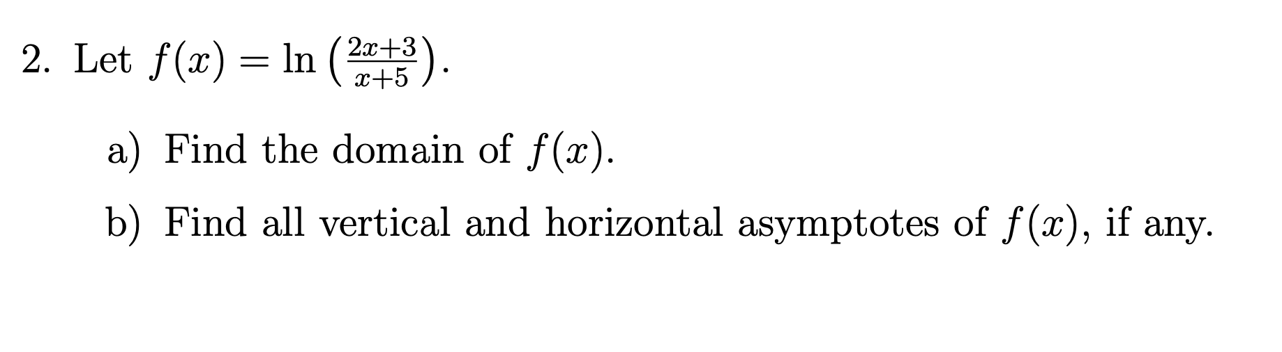 Solved Let f(x)=ln(2x+3x+5).a) ﻿Find the domain of f(x).b) | Chegg.com