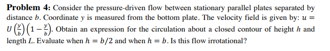 Solved Problem 4: Consider the pressure-driven flow between | Chegg.com