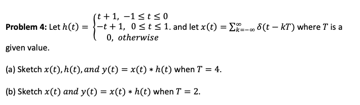 Solved Problem 4: Let h(t)=⎩⎨⎧t+1,−1≤t≤0−t+1,0≤t≤1. and let | Chegg.com