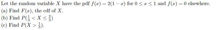 Solved Let the random variable X have the pdf f(x) = 2(1-x) | Chegg.com