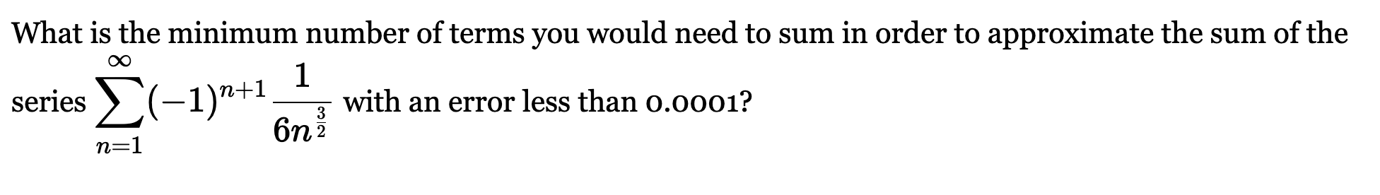 Solved What is the minimum number of terms you would need to | Chegg.com