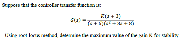 Solved using root locus method determine the maximum value | Chegg.com