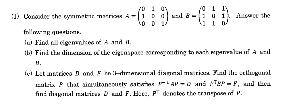Solved (1) Consider the symmetric matrices A=⎝⎛010100001⎠⎞ | Chegg.com