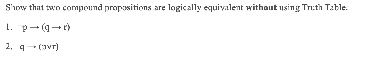 Solved Show that two compound propositions are logically | Chegg.com