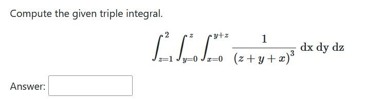 Solved Compute the given triple integral. | Chegg.com
