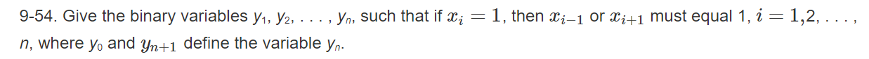 Solved 9-54. Give the binary variables y1,y2,…,yn, such that | Chegg.com