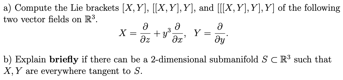 Solved a) Compute the Lie brackets (X,Y), [[X,Y), Y), and | Chegg.com