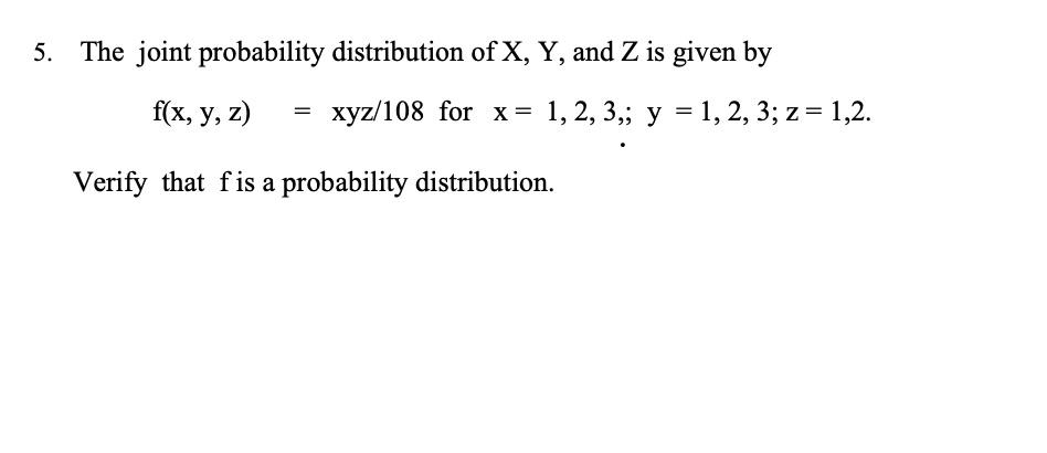 Solved The joint probability distribution of X,Y, and Z is | Chegg.com