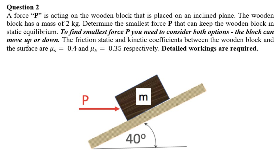 Solved Question 2 A force “P” is acting on the wooden block | Chegg.com
