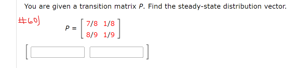 Solved You are given a transition matrix P. Find the | Chegg.com
