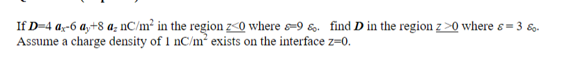 Solved If D=4ax−6ay+8aznC/m2 in the region z