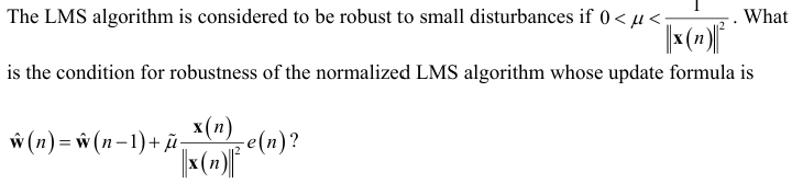 Solved The LMS algorithm is considered to be robust to small | Chegg.com