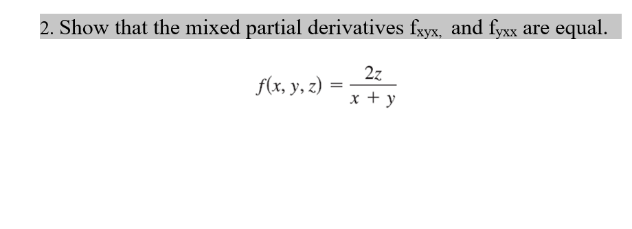 Solved 2. Show that the mixed partial derivatives fxyx, and | Chegg.com