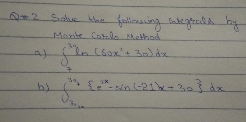 Solved Q#2 Solve the following integrals by Monte Carlo | Chegg.com