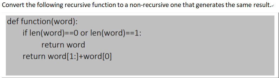 Solved Convert the following recursive function to a | Chegg.com