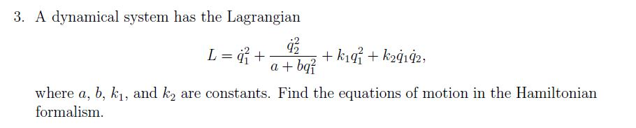 Solved 3. A dynamical system has the Lagrangian 92 L=+ + | Chegg.com