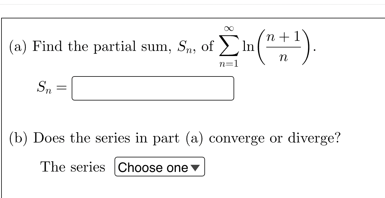 Solved (a) Find the partial sum, Sn, of ∑n=1∞ln(nn+1). Sn= | Chegg.com