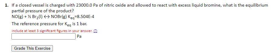 Solved 1. If a closed vessel is charged with 23000.0 Pa of | Chegg.com