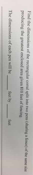 Solved Find the dimensions of the rectangular corral split | Chegg.com