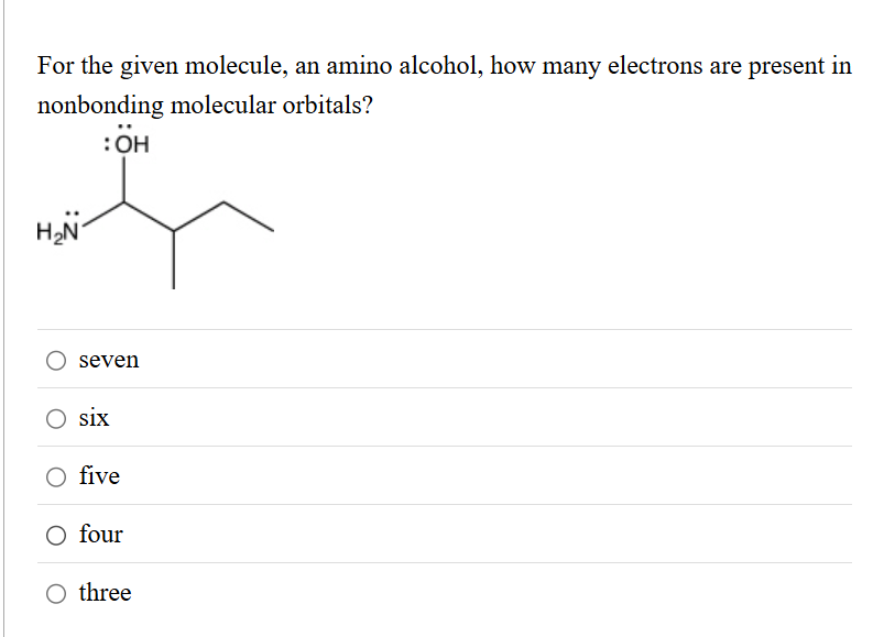 Solved For the given molecule, an amino alcohol, how many | Chegg.com