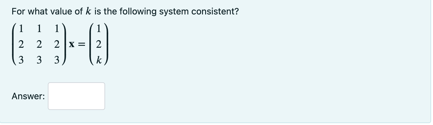 Solved For what value of k is the following system | Chegg.com