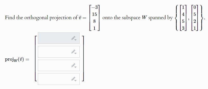 Solved Find the orthogonal projection of vec(v)=[-31581] | Chegg.com