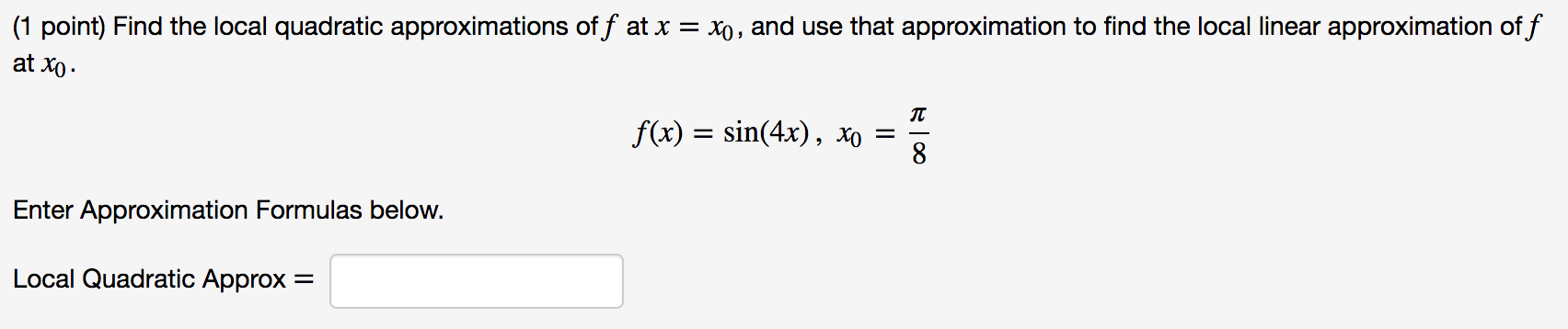 Solved (1 point) Find the local quadratic approximations off | Chegg.com