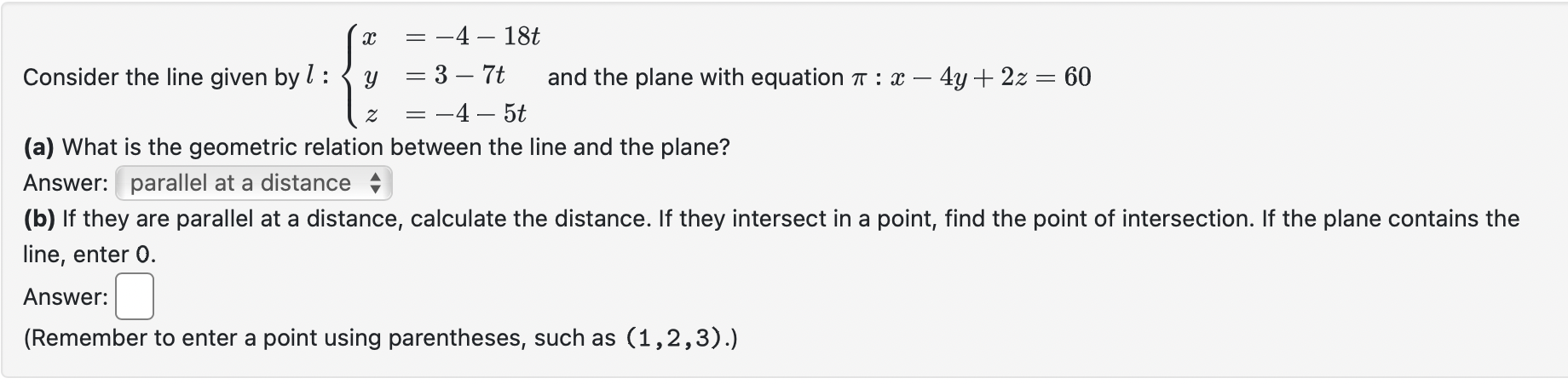 Solved Consider the line given by l:⎩⎨⎧xyz=−4−18t=3−7t=−4−5t | Chegg.com