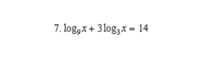 Solved 7. log, x + 3 log3x = 14 | Chegg.com