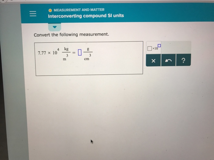 Solved MEASUREMENT AND MATTER Interconverting compound SI | Chegg.com Solved MEASUREMENT AND MATTER Interconverting compound SI | Chegg.com