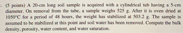 Solved (5 points) A 20-cm long soil sample is acquired with | Chegg.com