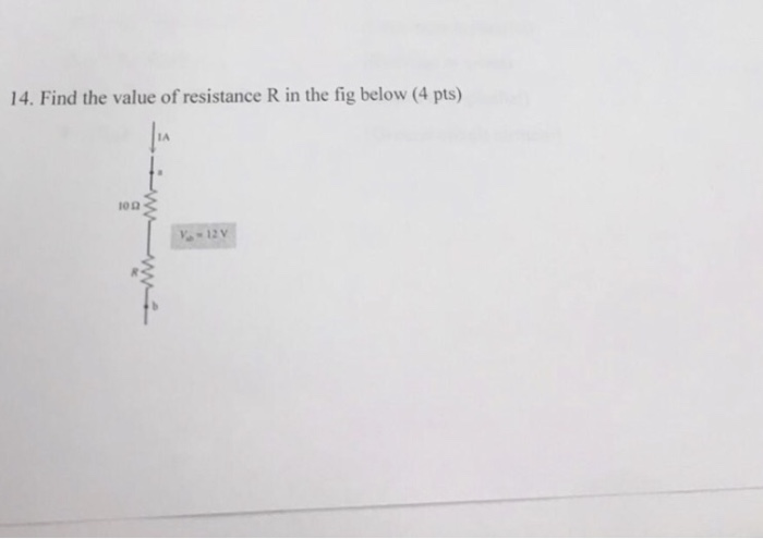 Solved 14. Find the value of resistance R in the fig below | Chegg.com