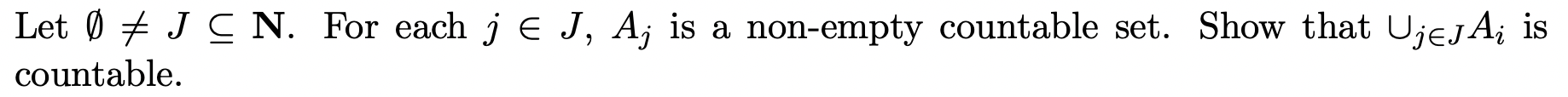 Solved Let ∅ =J⊆N. For each j∈J,Aj is a non-empty countable | Chegg.com