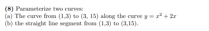 Solved (8) Parameterize two curves: (a) The curve from (1,3) | Chegg.com