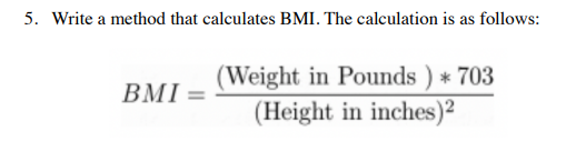 Solved 5. Write a method that calculates BMI. The | Chegg.com