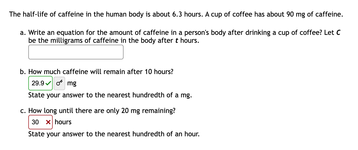 Solved The half-life of caffeine in the human body is about | Chegg.com