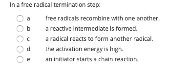 Solved In a free radical termination step: Oa Oь oc od Оe | Chegg.com