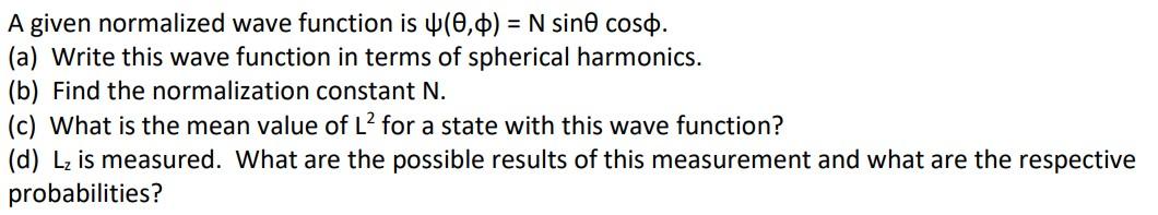 Solved A given normalized wave function is ψ(θ,ϕ)=Nsinθcosϕ. | Chegg.com