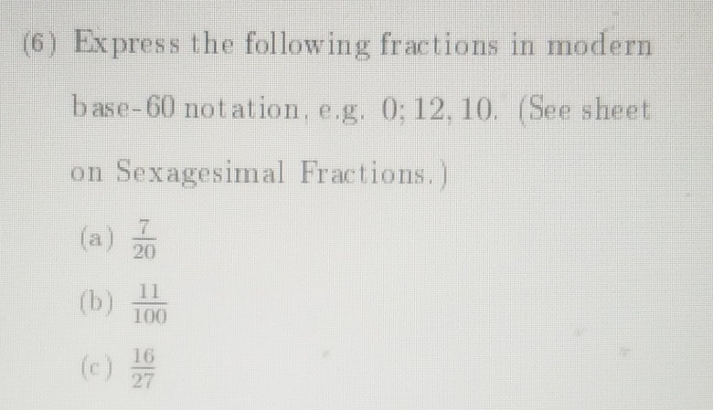 Solved (6) Express the following fractions in modern base-60 | Chegg.com