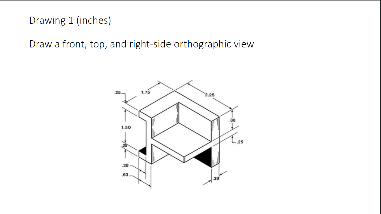 Solved Drawing 1 (inches) Draw a front, top, and right-side | Chegg.com