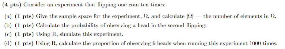 Solved (4 pts) Consider an experiment that flipping one coin | Chegg.com