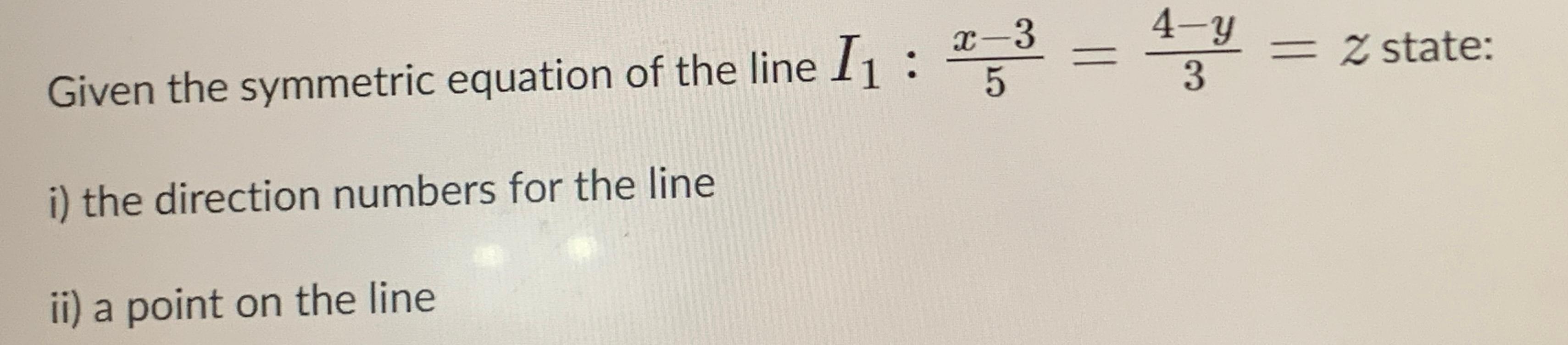 Solved Given the symmetric equation of the line | Chegg.com